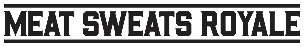MEAT SWEATS ROYALE – Meat Sweats Royale